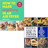 How to Make Anything in an Air Fryer: 100 quick, easy and delicious ...