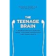 The Teenage Brain: A Neuroscientist's Survival Guide to Raising ...