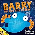 Barry the Fish with Fingers: A laugh-out-loud picture book from the ...