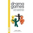 101 Drama Games and Activities: Theatre Games for Children and Adults ...