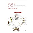 Evolution in Four Dimensions: Genetic, Epigenetic, Behavioral, and ...