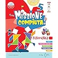 MISSIONE COMPIUTA MATE-SCI 5+Allegati: Vol. 2 : Alba, Taino, Lilli ...
