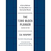 The Time-Block Planner: A Daily Method for Deep Work in a Distracted ...