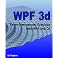WPF 3d: Three-Dimensional Graphics with WPF and C# : Amazon.in: Books