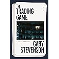 The Trading Game: The No. 1 Sunday Times bestseller : Stevenson, Gary ...