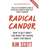 Radical Candor: Be a Kick-Ass Boss Without Losing Your Humanity : Scott ...