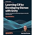 Learning C# by Developing Games with Unity: Get to grips with coding in C# and build simple 3D ...