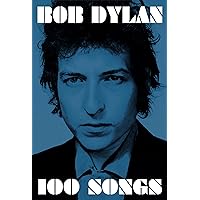 Bob Dylan All the Songs: The Story Behind Every Track Expanded Edition ...