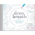 Draw Breath: The Art of Breathing: Breathe Your Way to Calm with Simple ...