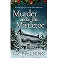 MURDER UNDER THE MISTLETOE an utterly gripping cozy murder mystery full of twists (Maybridge ...
