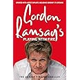 Gordon Ramsay's Playing with Fire: The no-holds-barred autobiography of ...