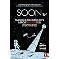 Soonish: Ten Emerging Technologies That Will Improve and/or Ruin ...
