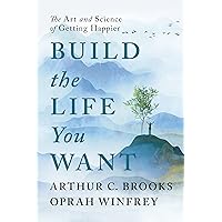 Build the Life You Want: The Art and Science of Getting Happier: Amazon ...