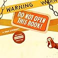 Warning: Do Not Open This Book! : Lehrhaupt, Adam: Amazon.in: Books