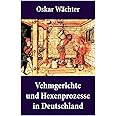 Vehmgerichte und Hexenprozesse in Deutschland: Hexenverfolgungen ...