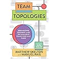 Team Topologies: Organizing Business and Technology Teams for Fast Flow ...