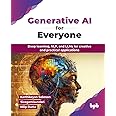 Buy Generative AI for Everyone: Deep learning, NLP, and LLMs for creative and practical ...