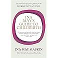 Ina May's Guide to Childbirth: Amazon.co.uk: Gaskin, Ina May ...