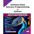 Buy Ultimate Data Science Programming in Python: Master data science libraries with 300 ...