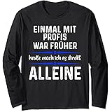 Einmal mit Profis war früher heute mach ich es ALLEINE T-Shirt : Amazon ...