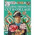 The Cut Out And Collage Book 500+ Amazing Things To Cut & Collage ...
