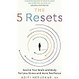 The 5 Resets: Rewire Your Brain and Body for Less Stress and More ...