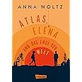 Atlas, Elena und das Ende der Welt: Ergreifende Freundschaftsgeschichte ...