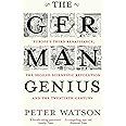 The German Genius: Europe's Third Renaissance, the Second Scientific ...