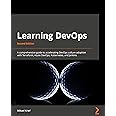 Learning DevOps - Second Edition : Mikael Krief, Mikael Krief: Amazon.in: Books