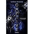 Captive - tome 2 : Rivens, Sarah: Amazon.fr: Livres