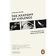 The Anatomy of Violence: The Biological Roots of Crime : Raine, Adrian ...