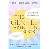 The Gentle Parenting Book: How to raise calmer, happier children from ...