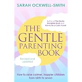 The Gentle Parenting Book: How to raise calmer, happier children from ...