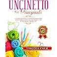 Uncinetto per Principianti: La Guida Definitiva a Colori per apprendere Le Basi passo a passo ...