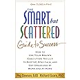 The Smart but Scattered Guide to Success: How to Use Your Brain's ...