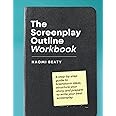 The Screenplay Outline Workbook: A step-by-step guide to brainstorm ...
