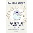 28 respiri per cambiare vita. Come raggiungere una mente illuminata ...