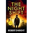 The Night Shift: A high octane thriller that will have you gripped ...