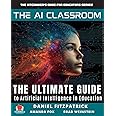 The AI Classroom: The Ultimate Guide to Artificial Intelligence in Education (The Hitchhiker's ...