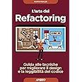 Amazon.it: L'arte del refactoring. Guida alle tecniche per migliorare ...