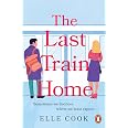 The Last Train Home: A gorgeous will-they-won’t-they romance from the ...