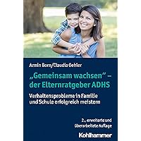 "Gemeinsam wachsen" - der Elternratgeber ADHS: Verhaltensprobleme in Familie und Schule ...