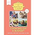 The Batch Lady: Cooking on a Budget: Master the power of batch-cooking ...