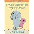 I Will Surprise My Friend! (An Elephant and Piggie Book) : Willems, Mo ...
