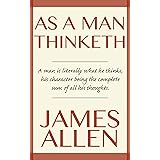 As A Man Thinketh: Harnessing the Power of Your Thoughts for Inner ...