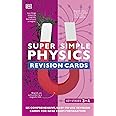 Super Simple Physics Revision Cards Key Stages 3 and 4: 125 Comprehensive, Easy-to-Use Revision ...