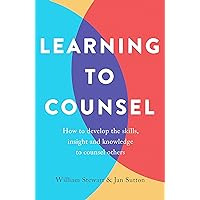 Learning To Counsel, 4th Edition: How to develop the skills, insight ...
