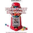 Predictably Irrational: The Hidden Forces That Shape Our Decisions ...