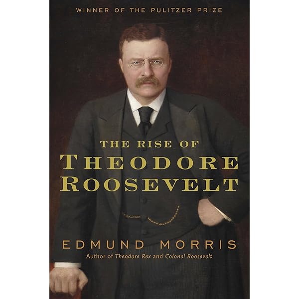 The Rise Of Theodore Roosevelt Book The Rise Of Theodore Roosevelt