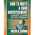 How to Write a Good Advertisement: A Short Course in Copywriting ...
